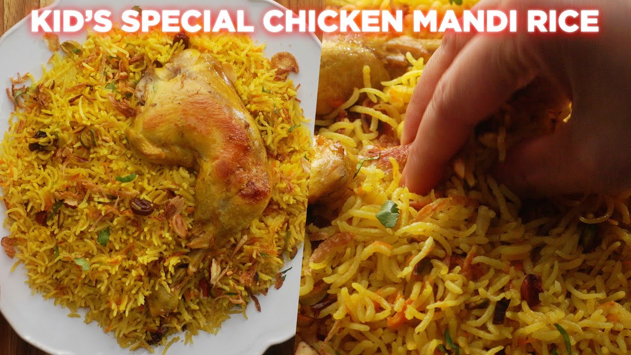 Kid's Special Chicken Mandi Rice Recipe - Home Of The Best Chicken ...